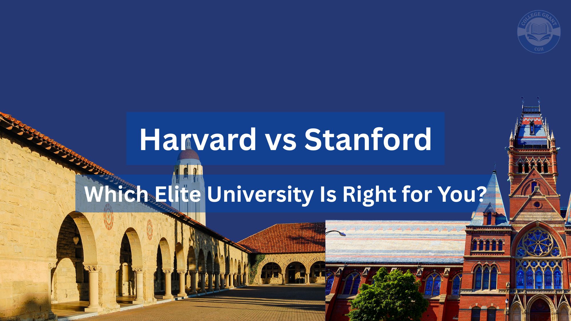 Harvard Vs Stanford: Which Elite University Is Right For You? - CGH