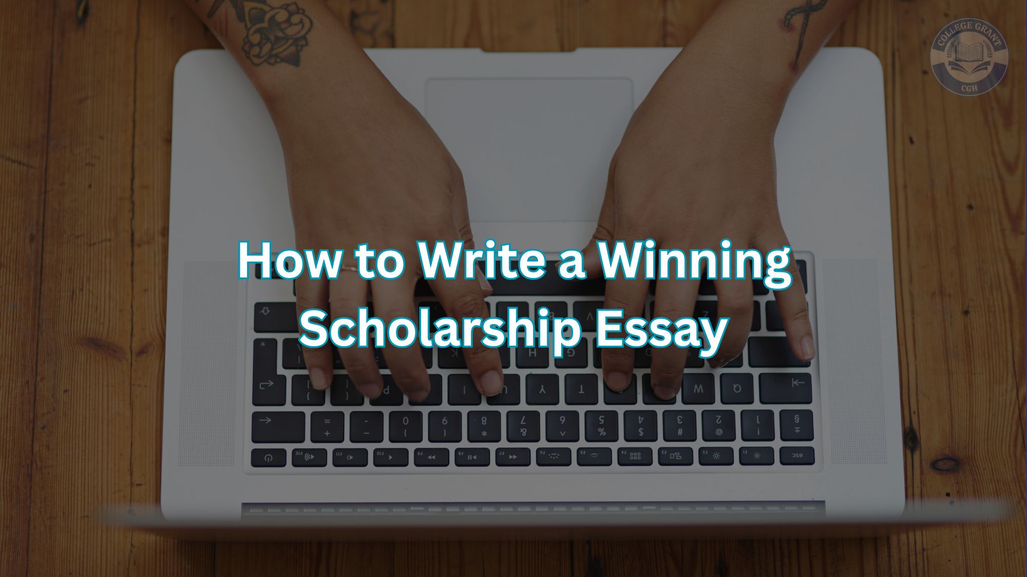 How To Write A Winning Scholarship Essay In 2025 - CGH