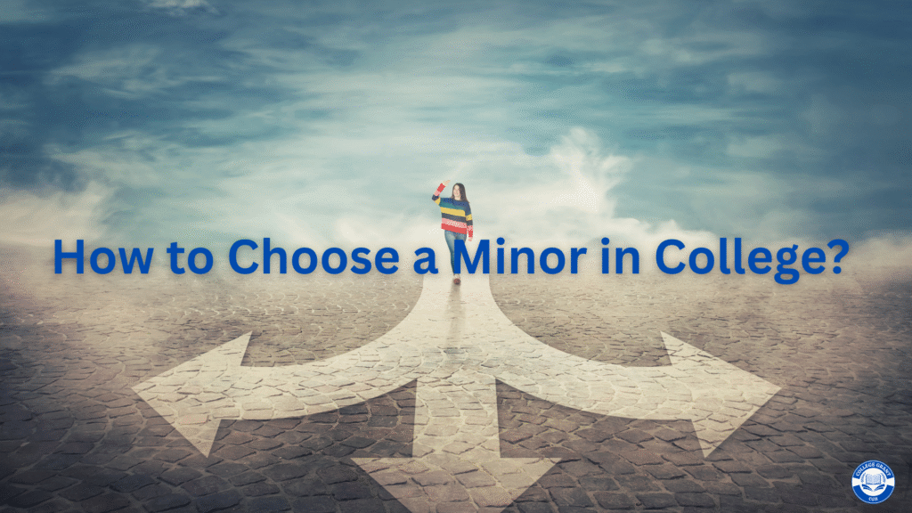 How To Choose A Minor In College (And Why You Might Want One) - CGH